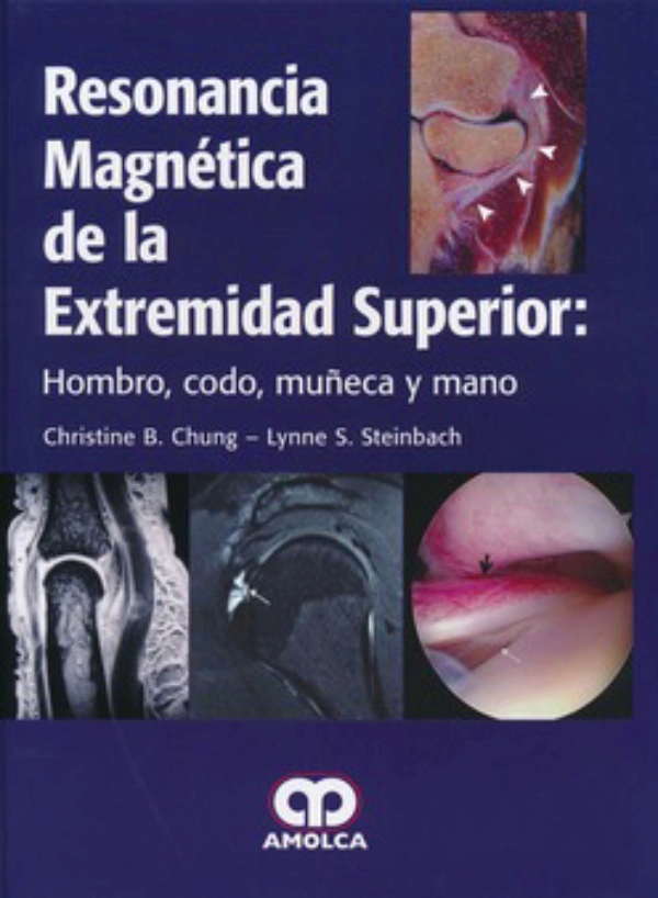 Chung. Resonancia magnetica de la extremidad superior: Hombro, codo ... Chung. Resonancia magnetica de la extremidad superior: Hombro, codo ...